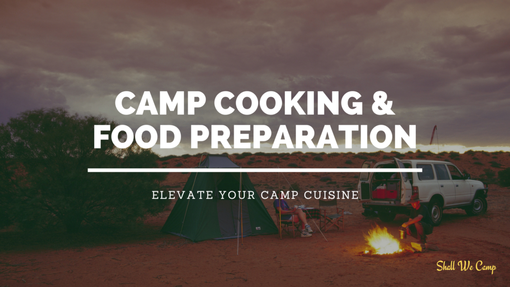 Camp Cooking and Food Preparation - Shall We Camp