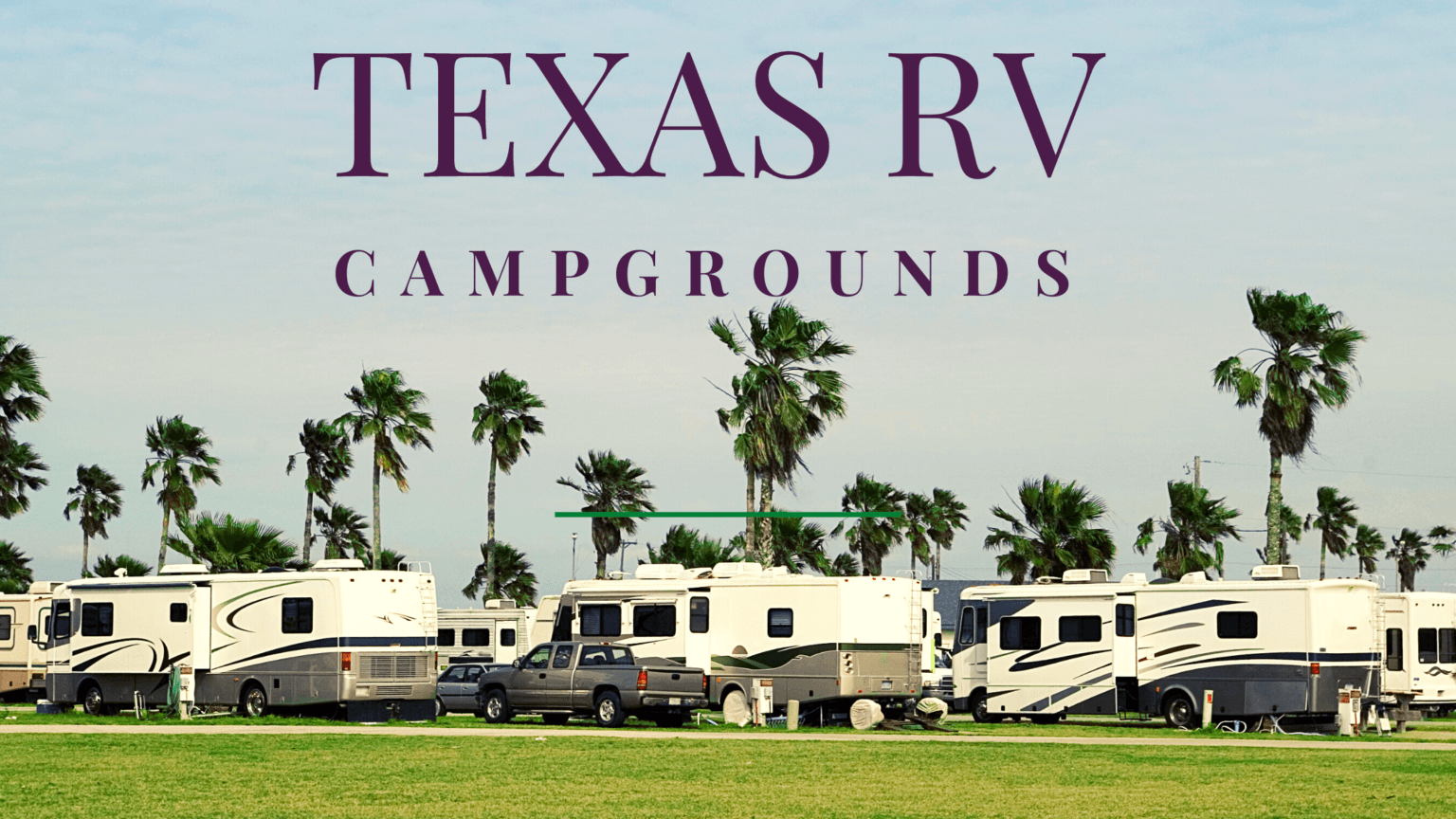 Explore the Lone Star State: 10 of the Best RV Campgrounds in Texas