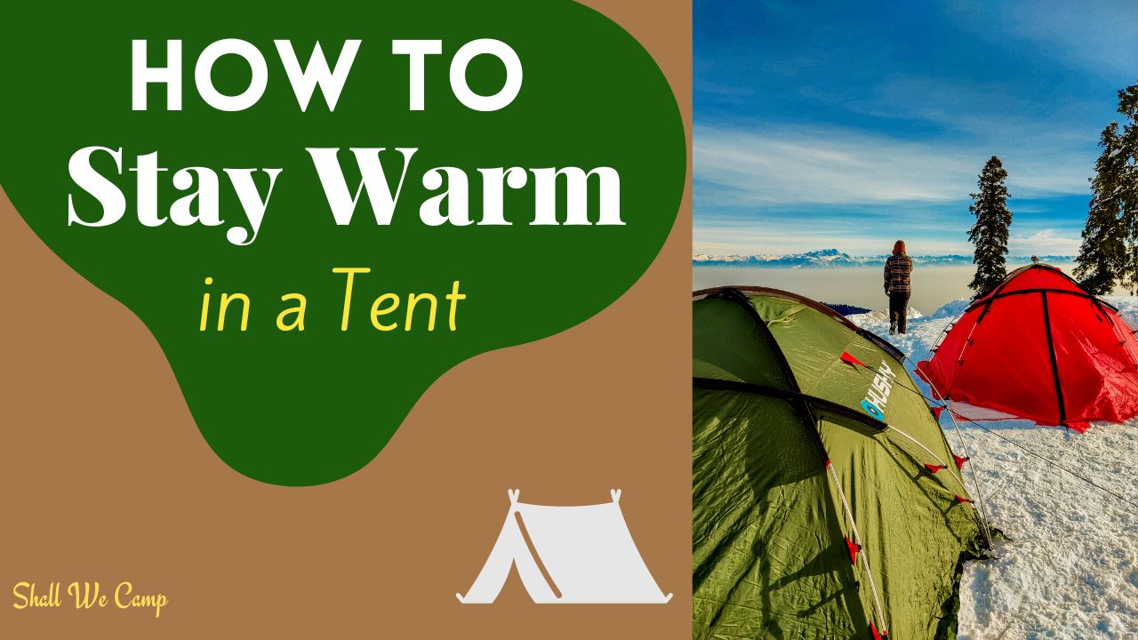 How To Stay Warm In A Tent - Shall We Camp