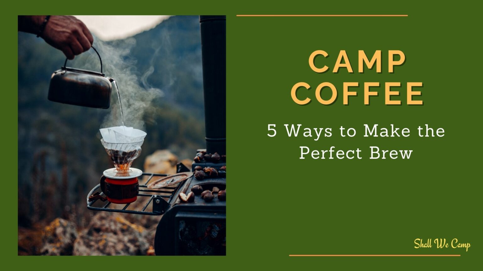 Camping Coffee: 5 Ways To Make The Perfect Brew - Shall We Camp
