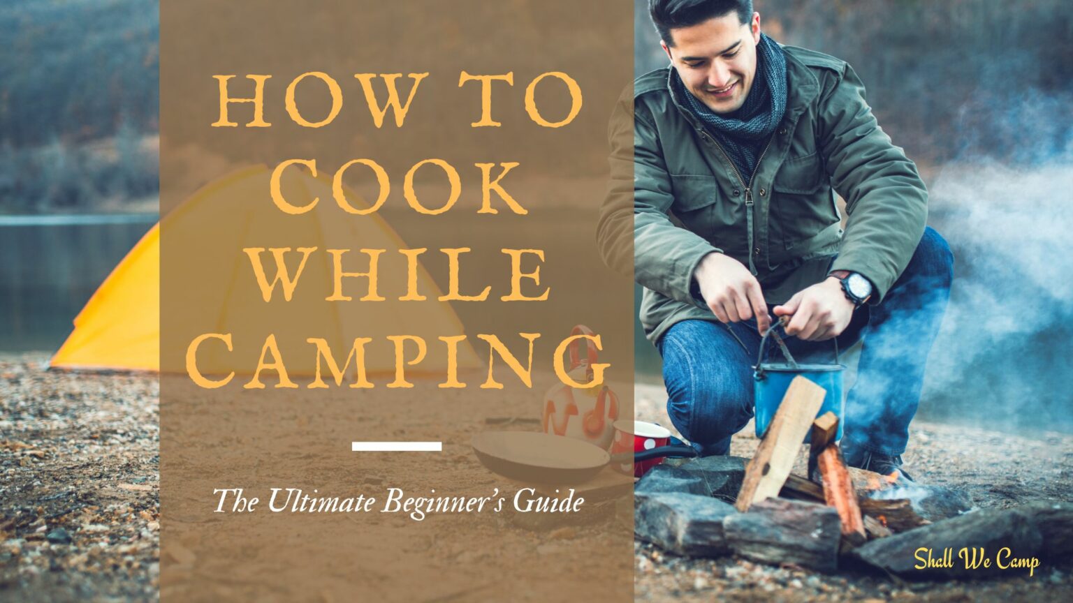 How to Cook While Camping: The Ultimate Beginner’s Guide
