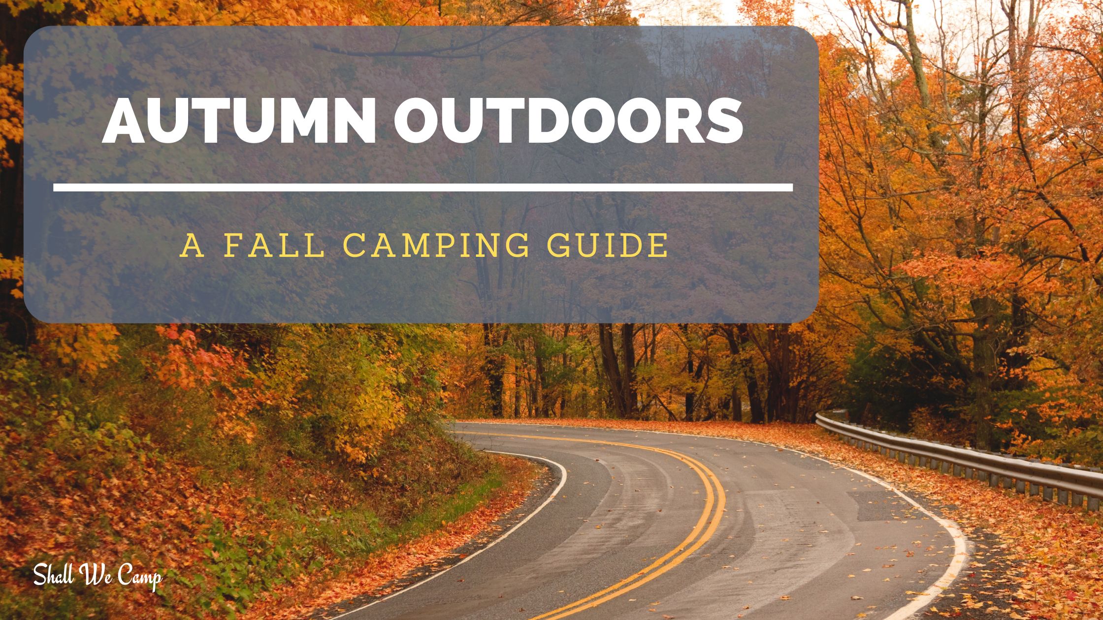 Autumn Outdoors: A Fall Camping Guide - Shall We Camp